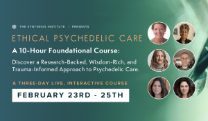 Foundational Course on Ethical Psychedelic Care - First Edition